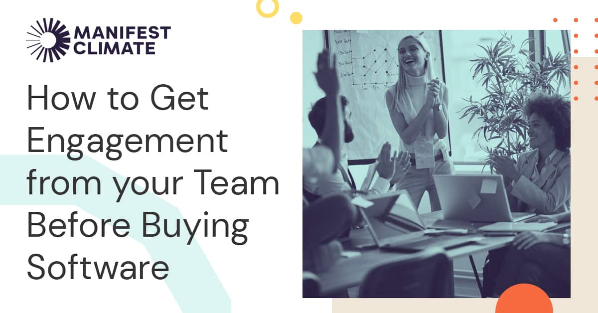 How to Get Engagement Before Buying Software- Manifest Climate