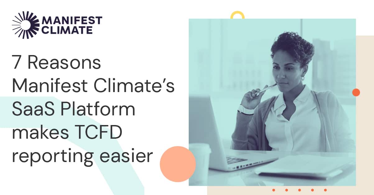7 Reasons Manifest Climate SaaS Platform Makes TCFD Reporting Easier
