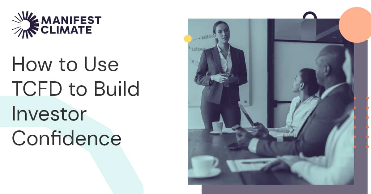 How to Use TCFD to Build Investor Confidence - Manifest Climate