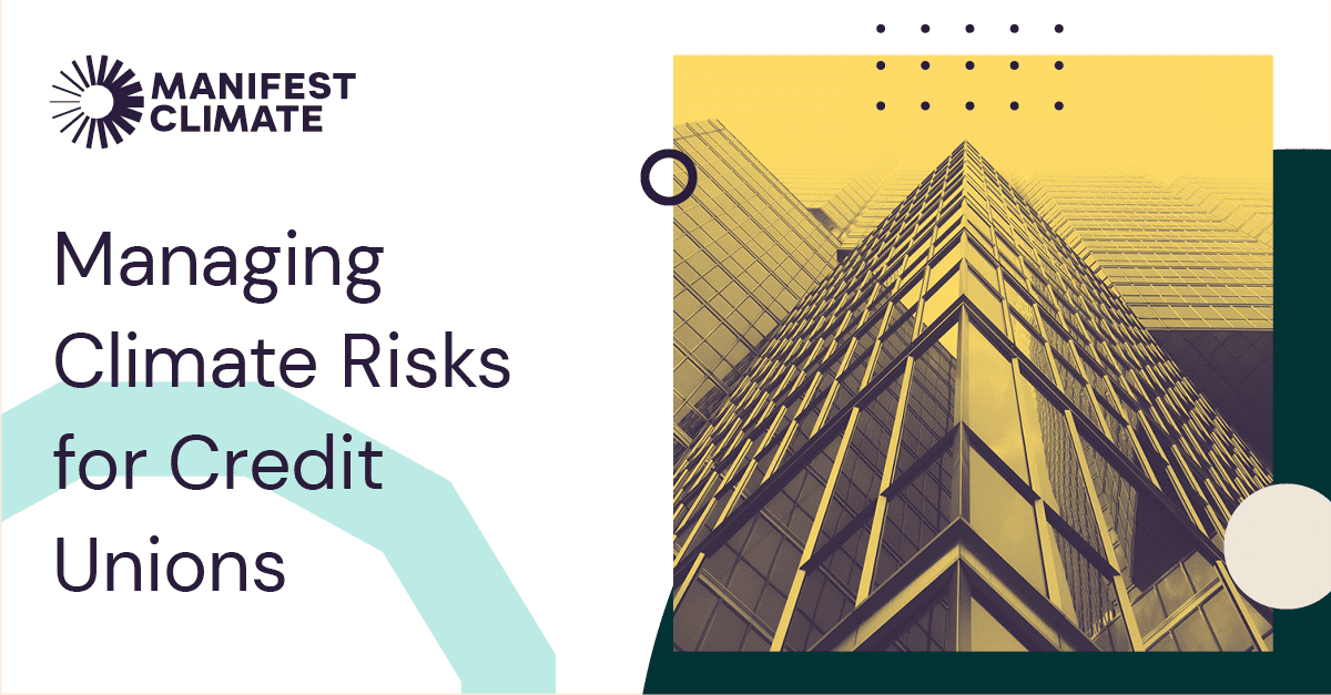 Managing Climate Risks for Credit Unions - Manifest Climate