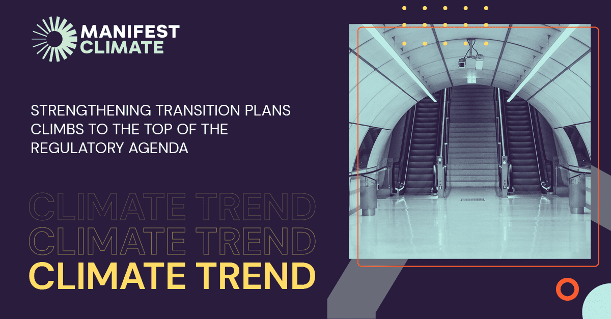 Transition Plans Climbs to the Top of Regulatory Agenda - Manifest Climate